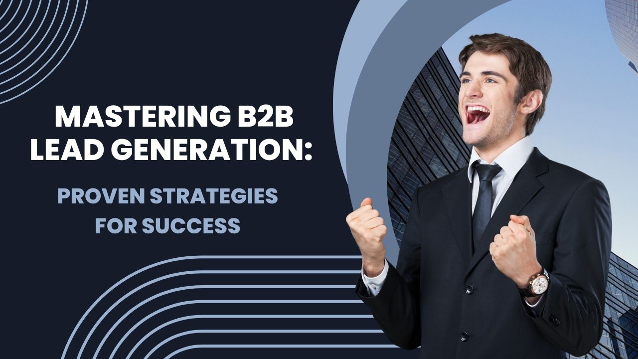 B2B Lead Generation Strategies To Drive Business Growth - L4 Group, LLC